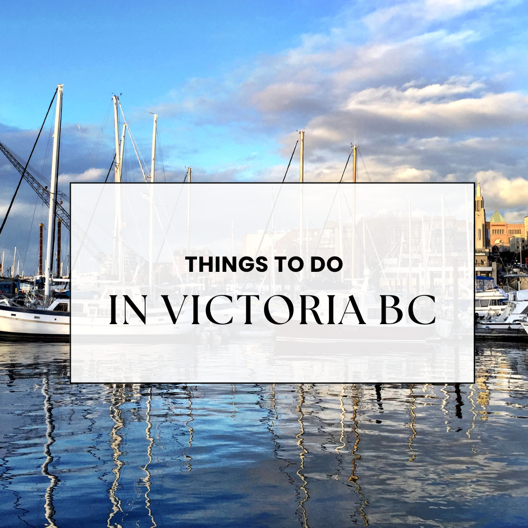 Ultimate Victoria, BC 2026 Travel Guide: What To See & Do - MY WINE WALK